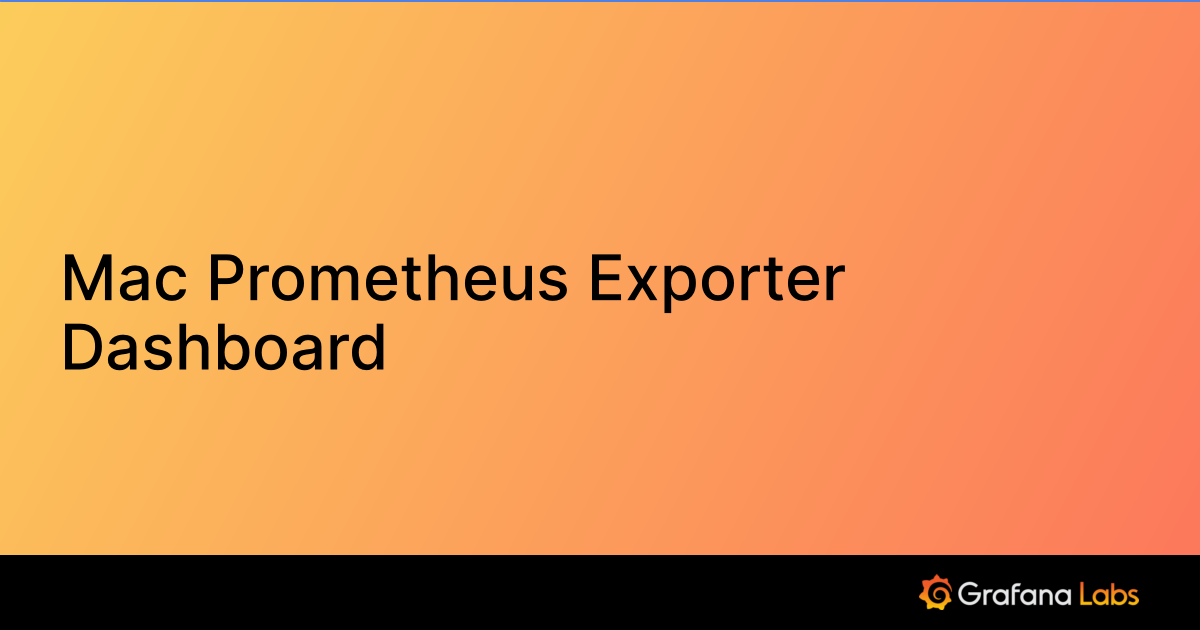 Mac Prometheus Exporter Dashboard | Grafana Labs